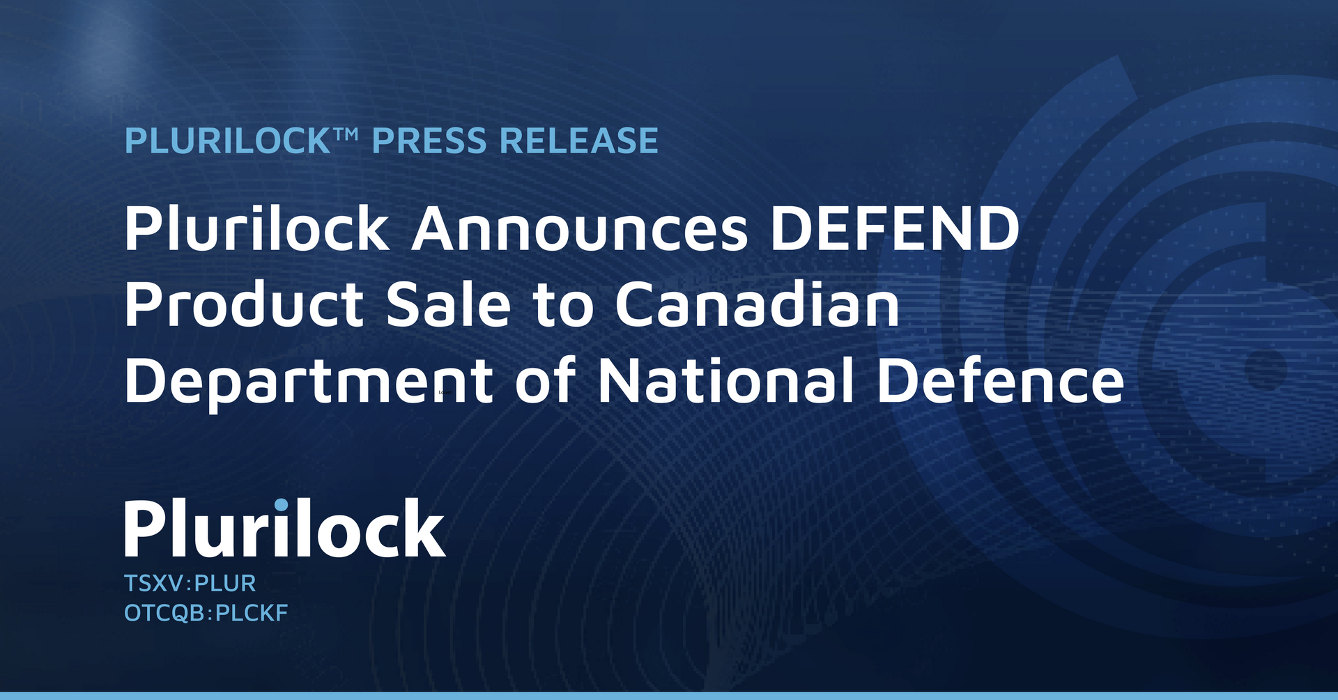 Plurilock Announces DEFEND Product Sale to Canadian Department of National Defence - Plurilock