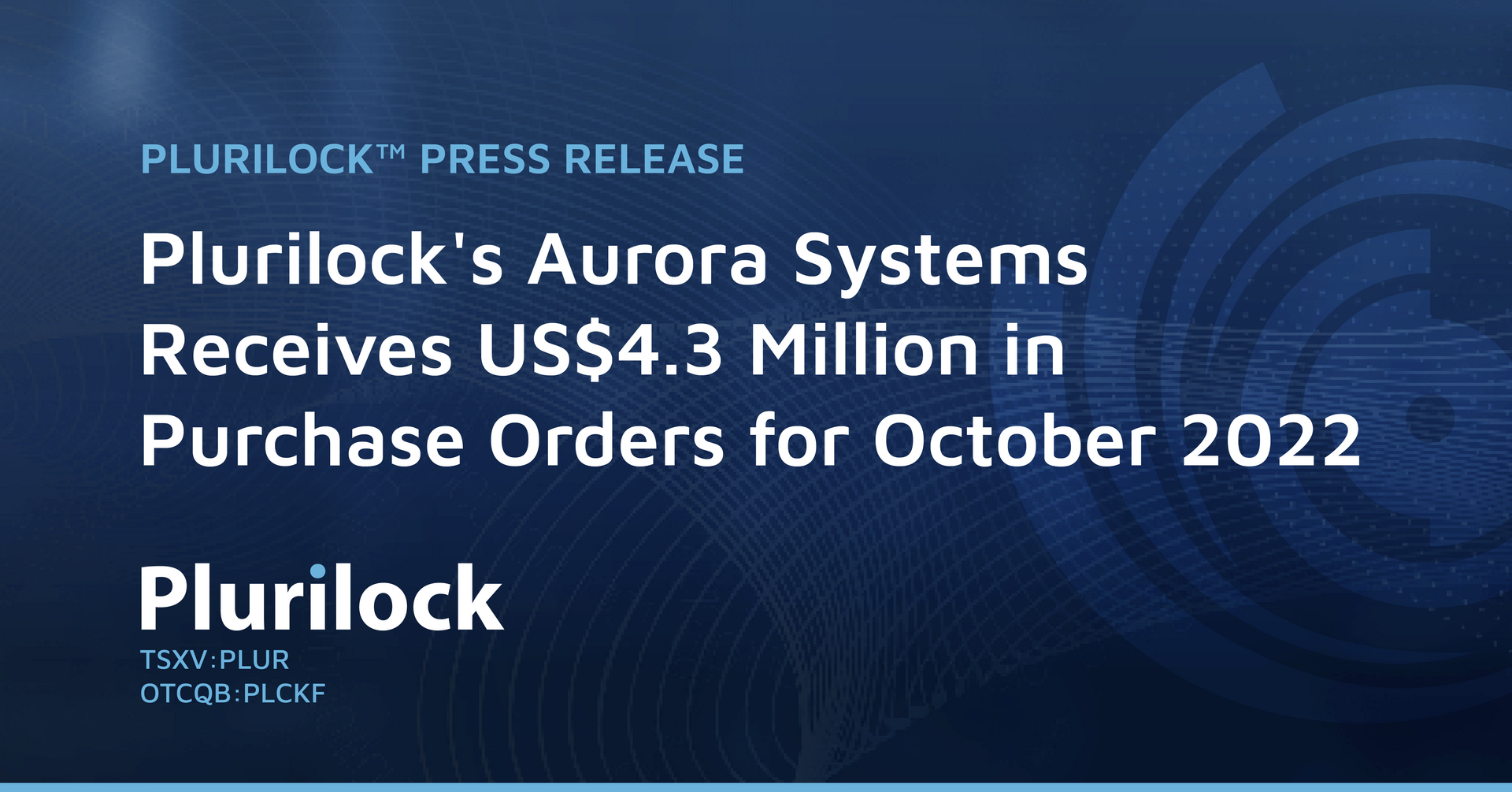 Plurilock's Aurora Systems Receives US$4.3 Million in Purchase Orders for October 2022 - Plurilock